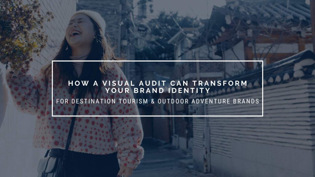 How a Visual Audit Can Transform Destination Tourism Brands